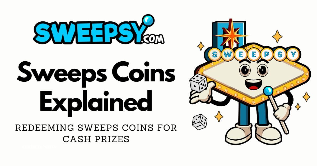 What Are Sweeps Coins? How To Use & Redeem for Cash Prizes